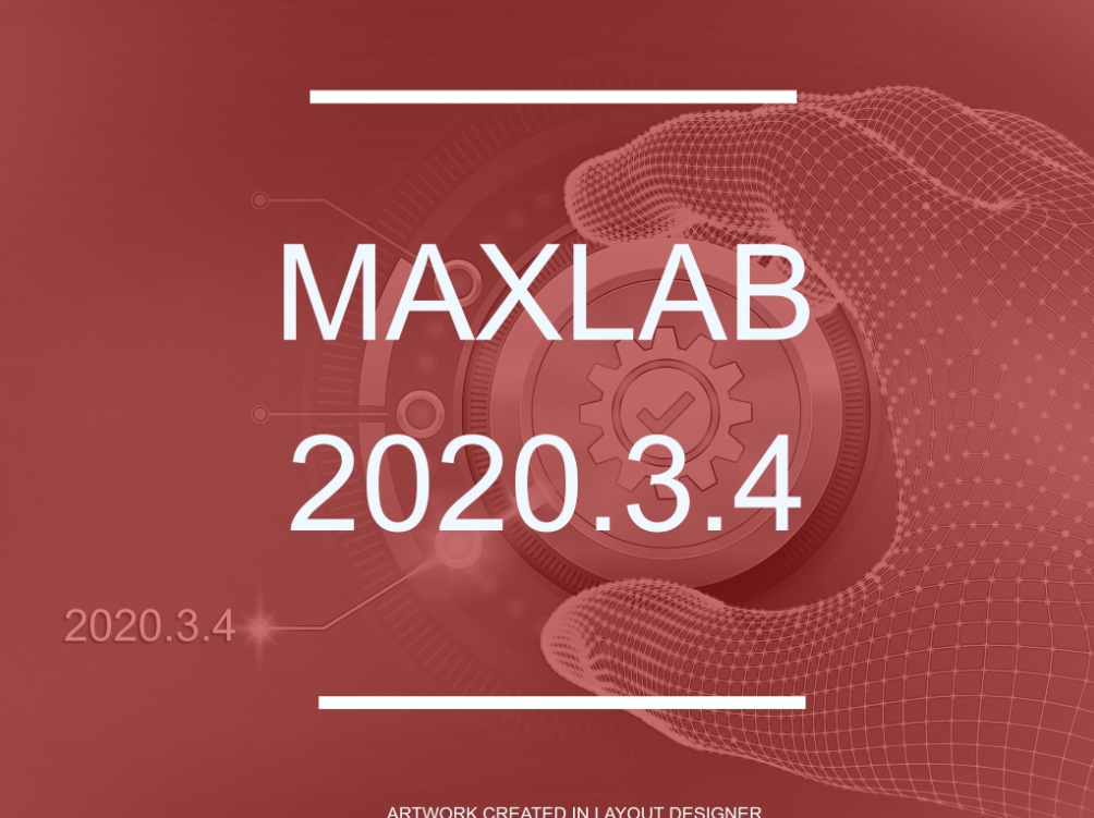 MaxLab V2020.3.4 Released – HALSYS